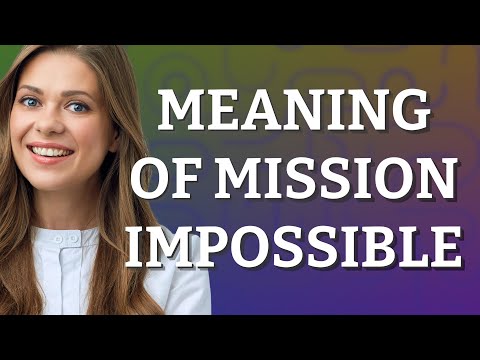 Mission impossible | meaning of Mission impossible