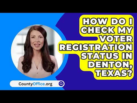 How Do I Check My Voter Registration Status In Denton, Texas? - CountyOffice.org