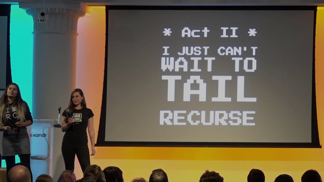 !!Con 2019- Tail Call Optimization: The Musical!! by Anjana Vakil & Natalia Margolis