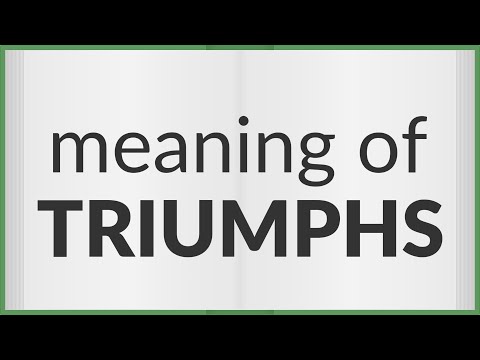 Triumphs | meaning of Triumphs