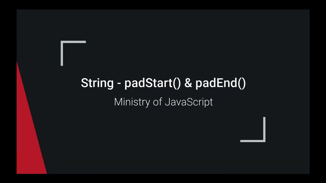 JavaScript String - padStart() & padEnd()