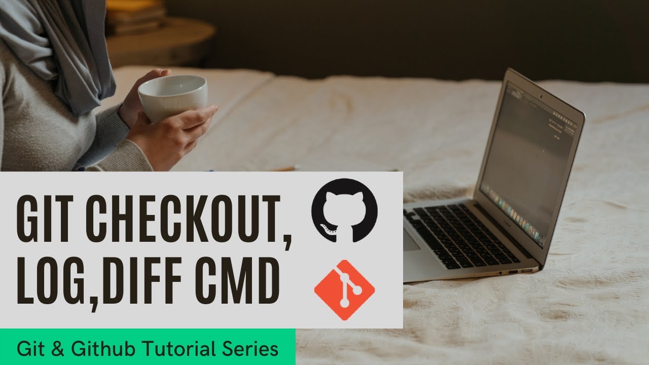#3 Git Checkout , Log and Diff Command | Git and Github Tutorial | Beginners
