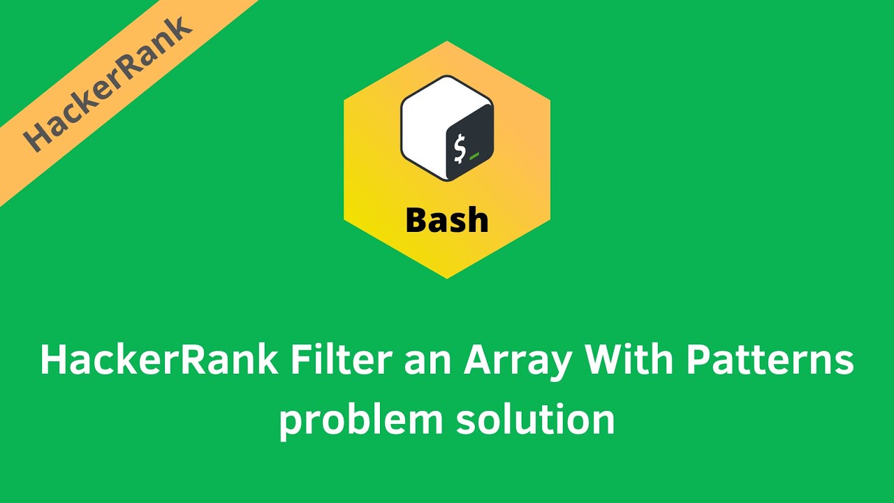 HackerRank Filter an Array with Patterns problem solution | Linux Shell problems solutions