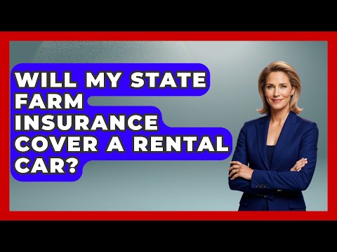 Will My State Farm Insurance Cover A Rental Car? - Car Performance Pros