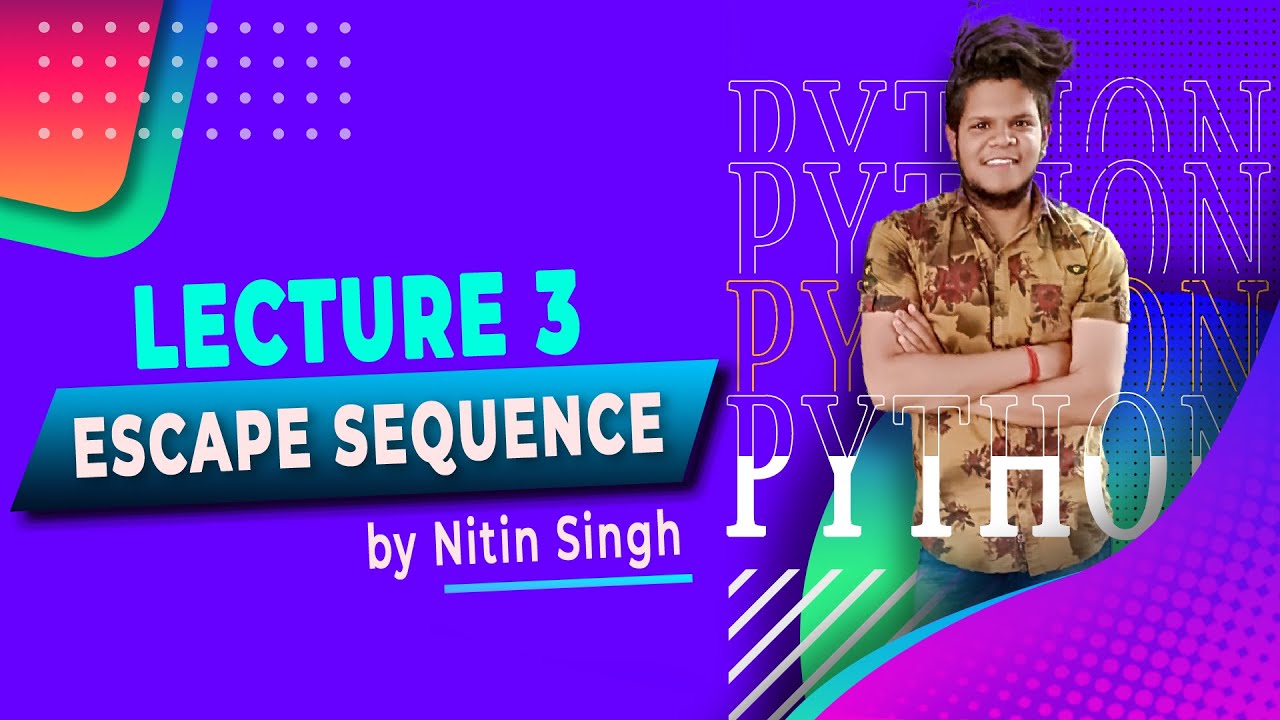 Python | Lecture 3 - Escape Sequence