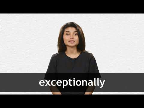 How to pronounce EXCEPTIONALLY in American English