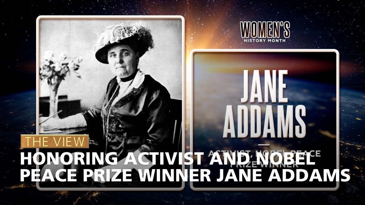 Honoring Activist And Nobel Peace Prize Winner Jane Addams | The View