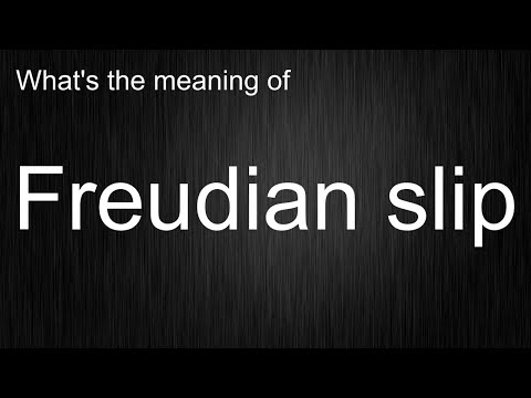 What's the meaning of "Freudian slip", How to pronounce Freudian slip?