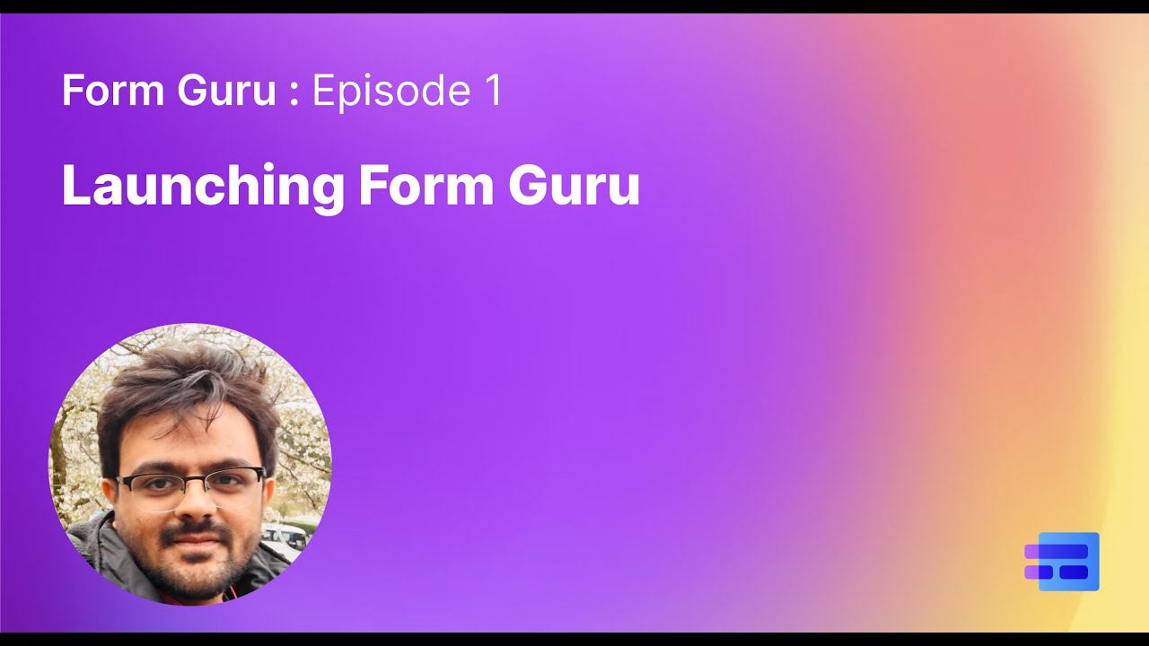 Episode 1 : Launching Form Guru