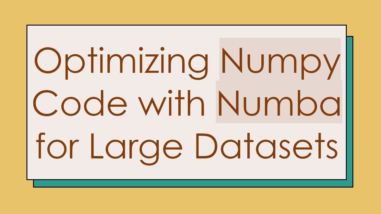 Optimizing Numpy Code with Numba for Large Datasets