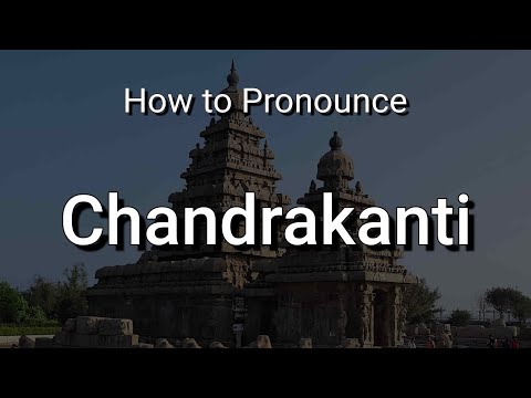 How to Pronounce Chandrakanti