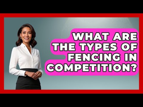 What Are The Types Of Fencing In Competition? - The Olympic Vault