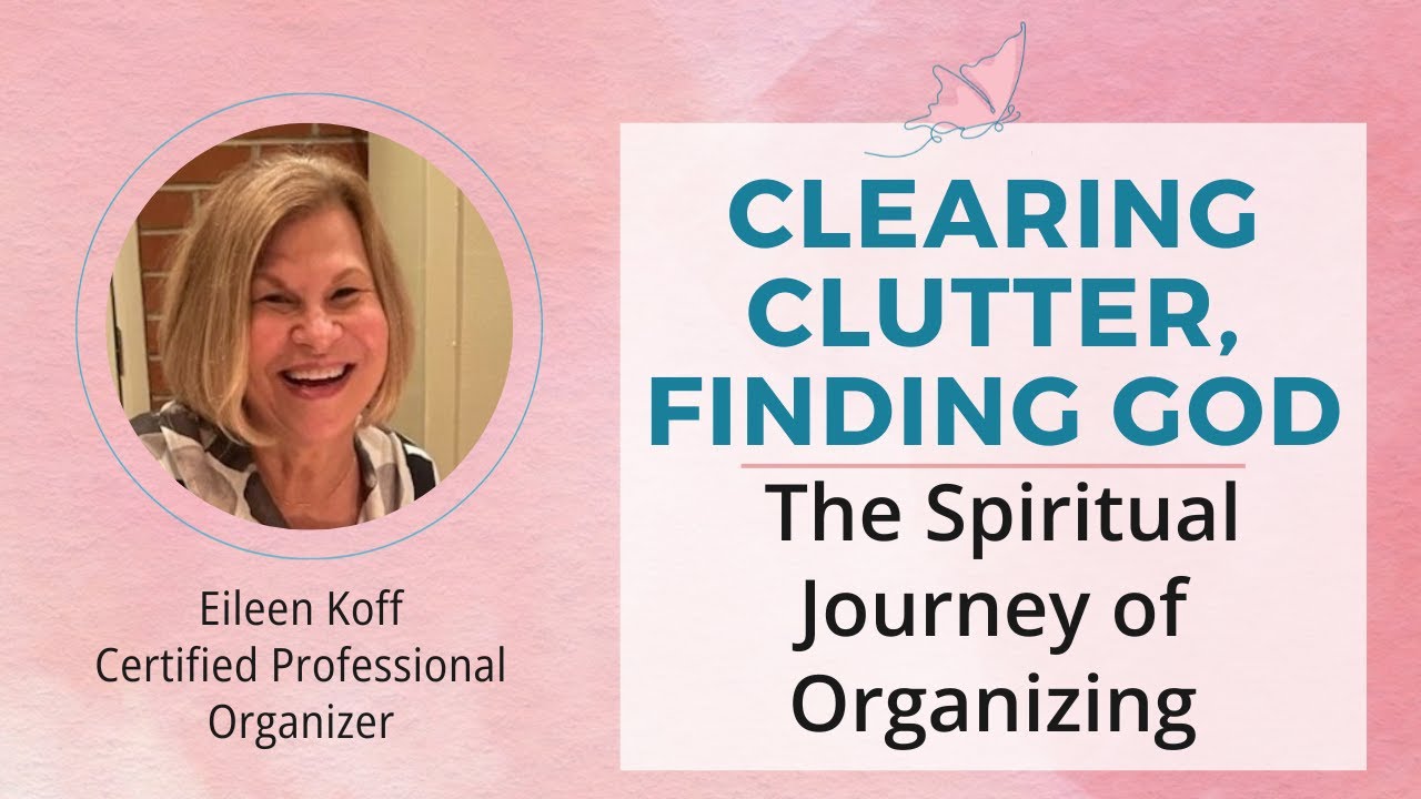 Clearing Clutter Finding God: The Spiritual Journey of Organizing