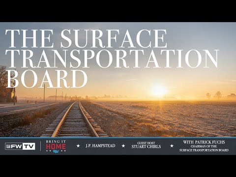 The Surface Transportation Board /w Patrick Fuchs | Bring It Home