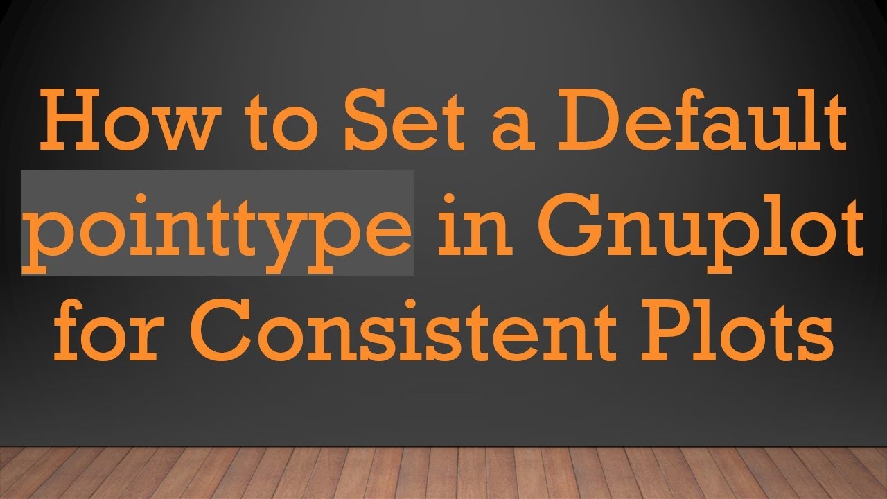 How to Set a Default pointtype in Gnuplot for Consistent Plots