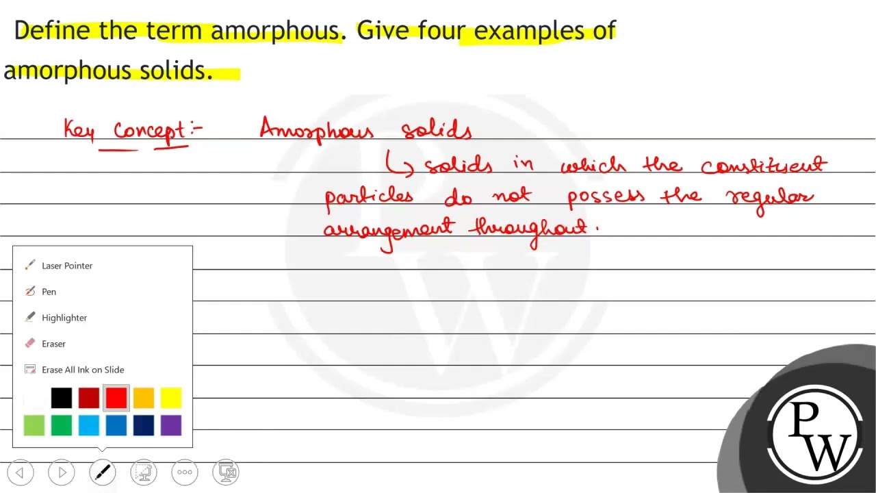 Define the term amorphous. Give four examples of amorphous solids.