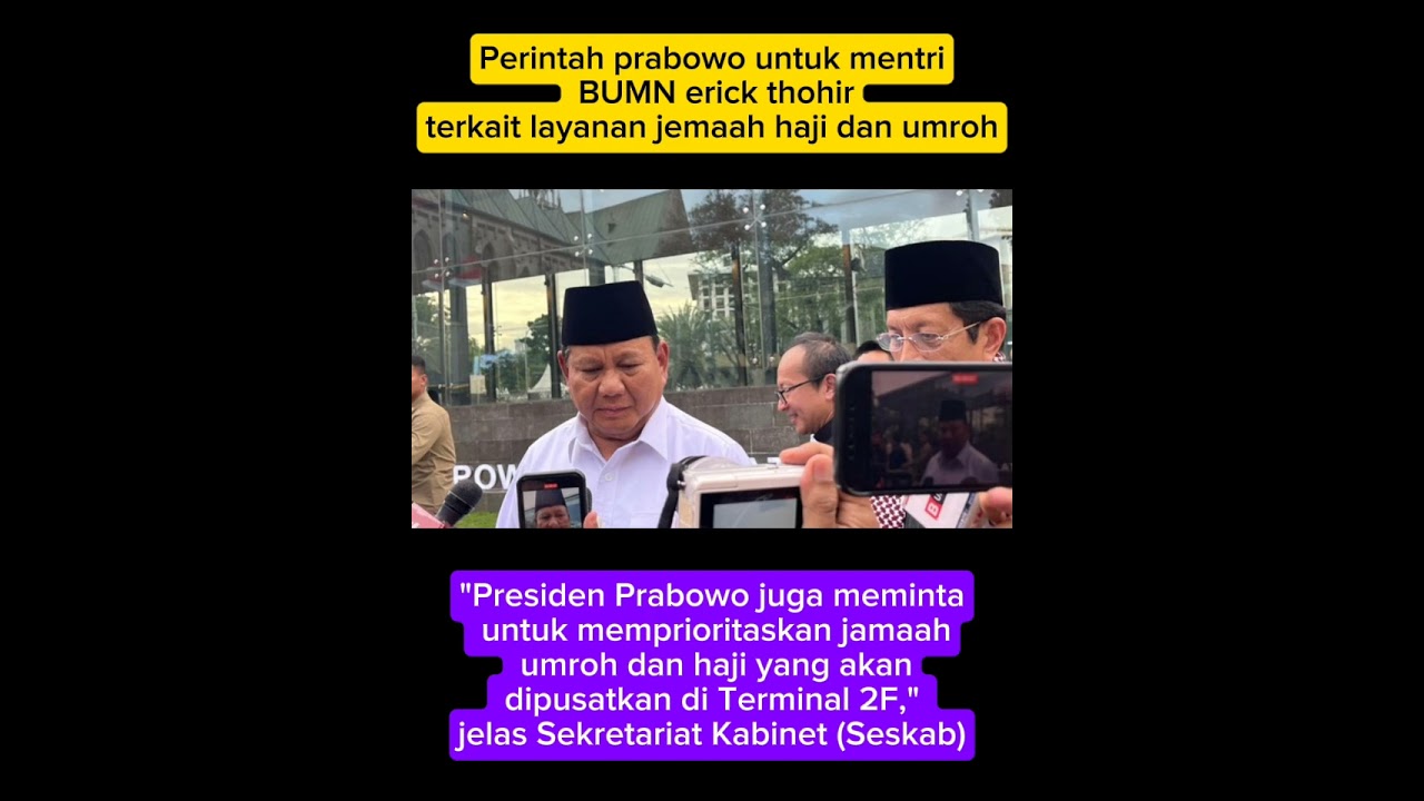PERINTAH PRABOWO UNTUK MENTRI BUMN ERICK THOHIR TERKAIT LAYANAN JEMAAH HAJI DAN UMROH