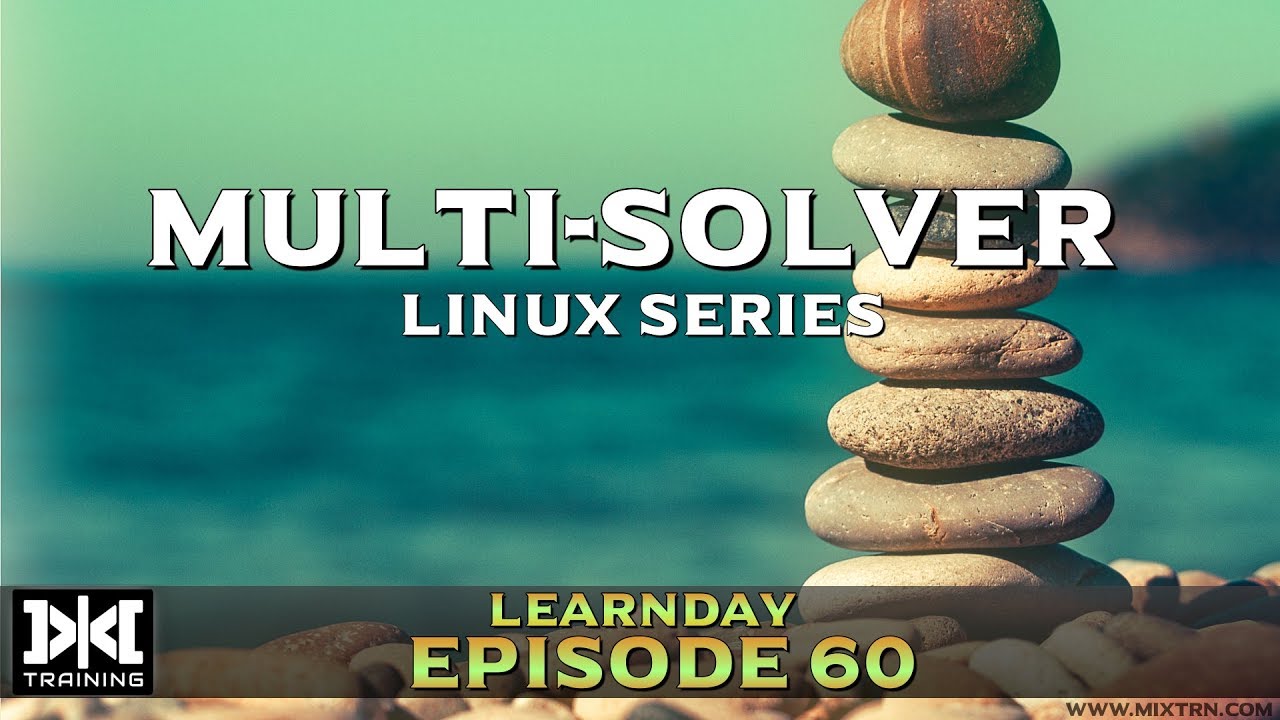 LearnDay Episode 60: Multi-Solver, Linux Series