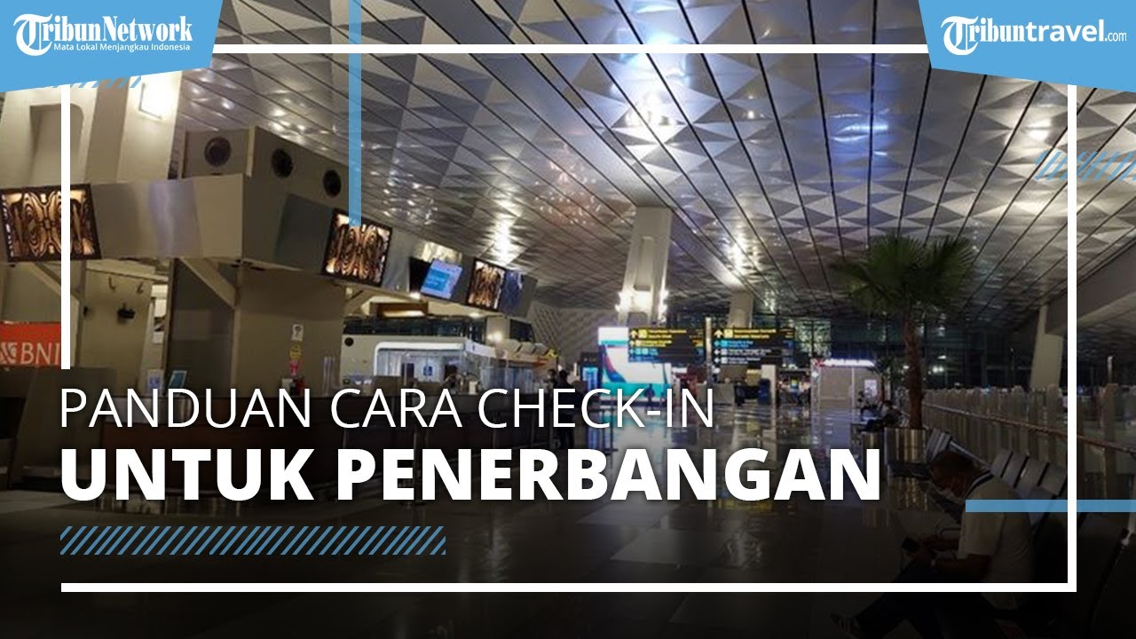 Panduan Check-in untuk Penerbangan di Bandara Soekarno-Hatta, Apa yang ...