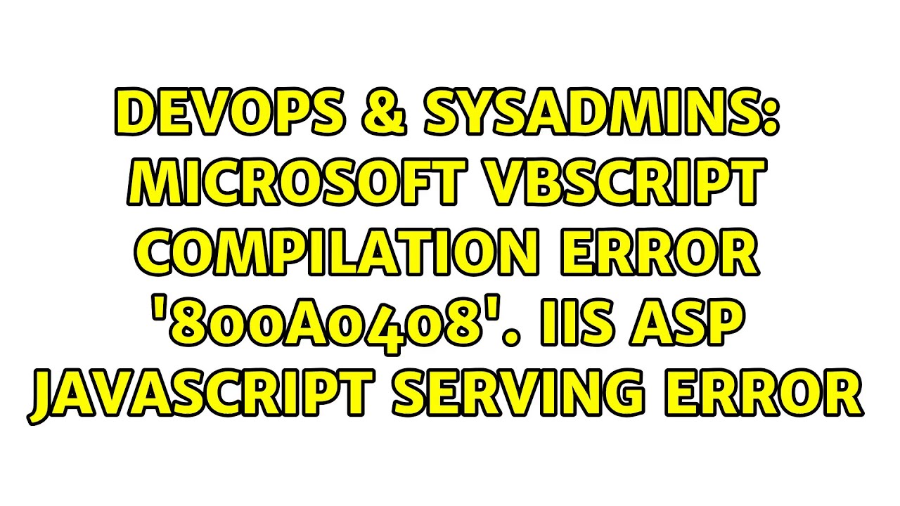 Microsoft VBScript compilation error '800a0408'. IIS ASP Javascript serving error