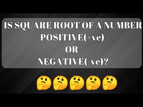 Is Square Root of a Number +ve or -ve ?
