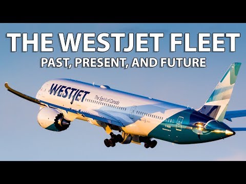 The WestJet Fleet - Past, Present, and Future