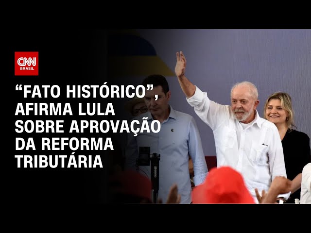 “fato Histórico“ Afirma Lula Sobre Aprovação Da Reforma Tributária