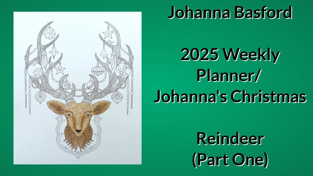 Johanna Basford 2025 Weekly Planner / Johanna's Christmas - Reindeer (Part 1)