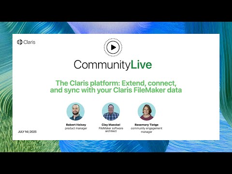 Community Live 27: The Claris platform — Extend, connect, and sync with your Claris FileMaker data