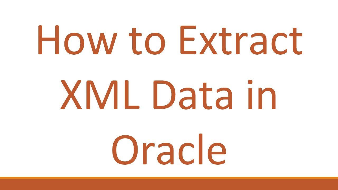 How to Extract XML Data in Oracle