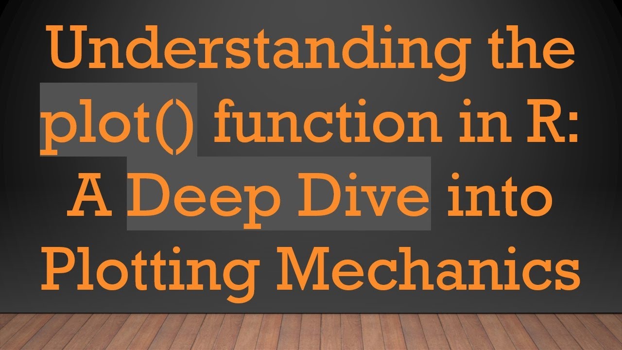 Understanding the plot() function in R: A Deep Dive into Plotting Mechanics