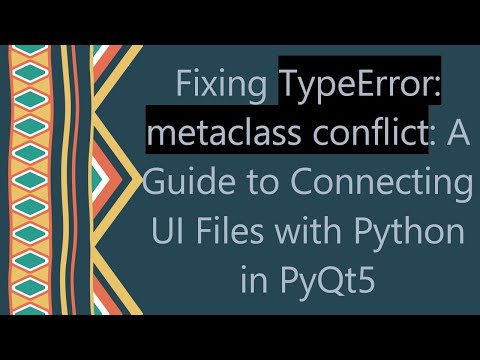Fixing TypeError: metaclass conflict: A Guide to Connecting UI Files with Python in PyQt5