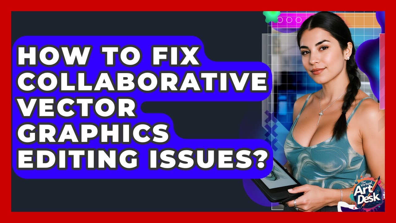 How To Fix Collaborative Vector Graphics Editing Issues? - The Virtual Art Desk