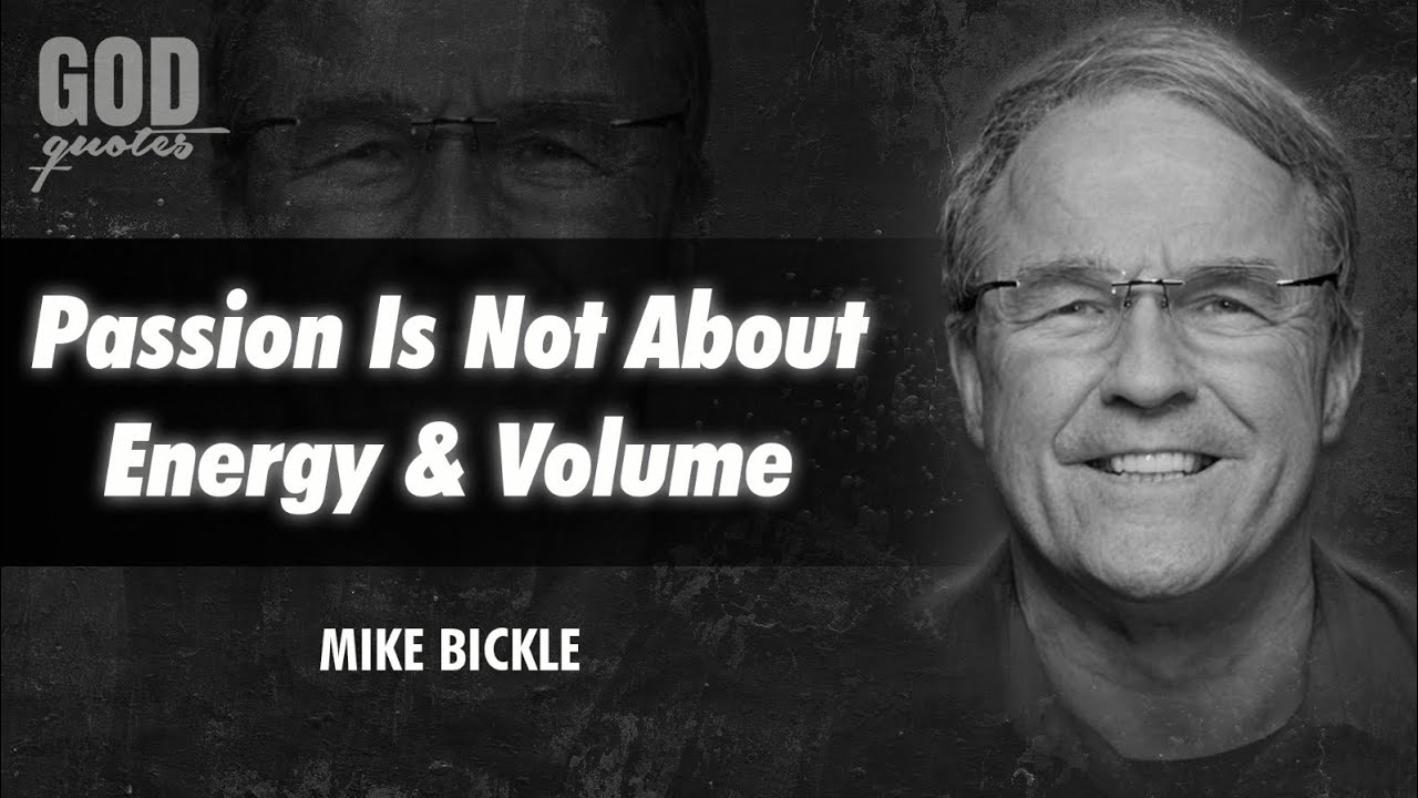 Mike Bickle Quotes - Passion Is Not About Energy & Volume | God Quotes