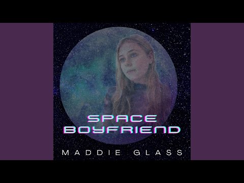 Maddie Glass – “Space Boyfriend” – Jansen's Jamz