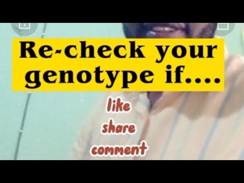 Why you should re-check your genotype if......