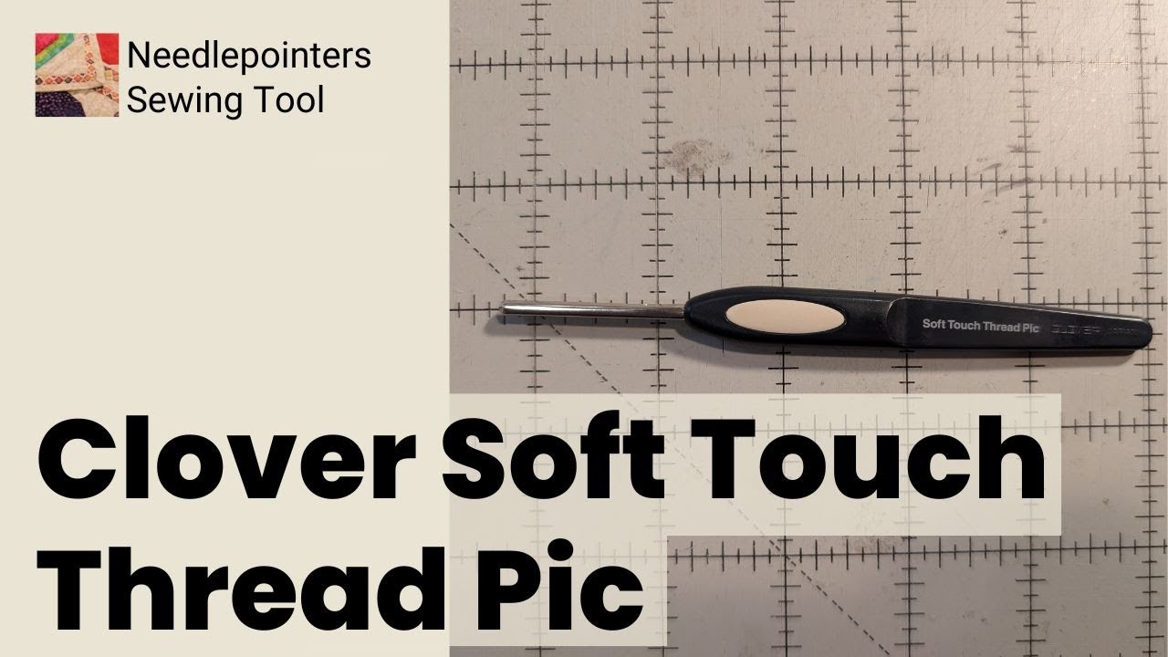 Clover Soft Touch Thread Pic Tool Review