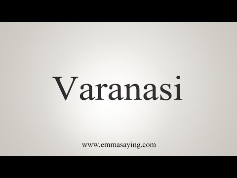 How To Say Varanasi