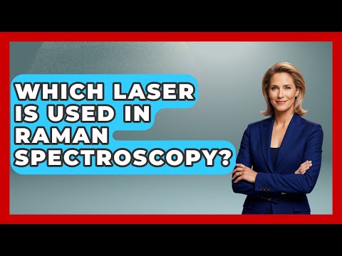 Which Laser Is Used In Raman Spectroscopy? - Chemistry For Everyone
