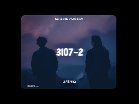 ♬ 3107-2 - DuongG x NÂU x W/N x CaoTri | Lofi Lyrics