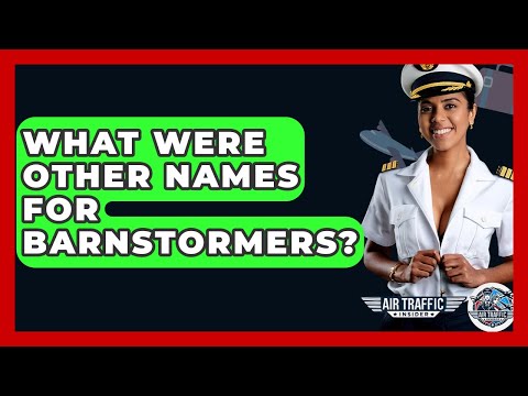 What Were Other Names For Barnstormers? - Air Traffic Insider