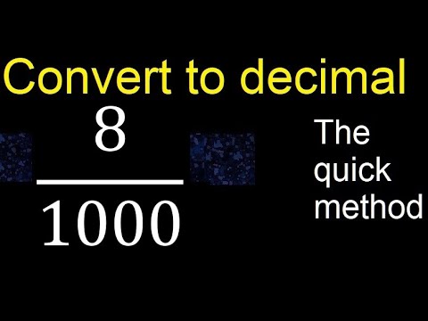 Convert 8/1000 to decimal . How To Convert Decimals to Fractions