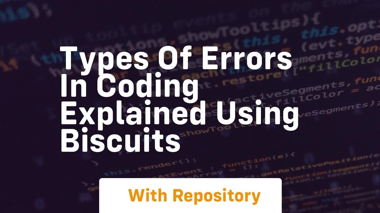 types of errors in coding explained using biscuits