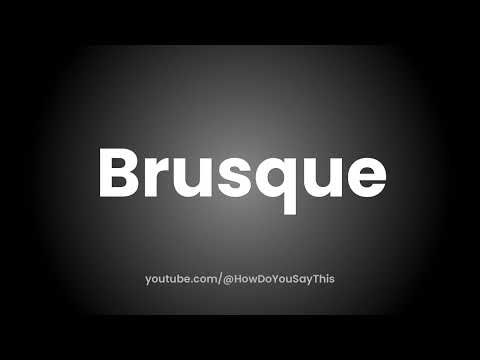 How to Pronounce Brusque