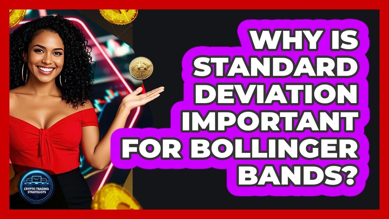 Why Is Standard Deviation Important For Bollinger Bands?
