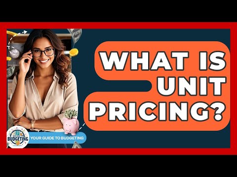 What Is Unit Pricing? - Your Guide to Budgeting