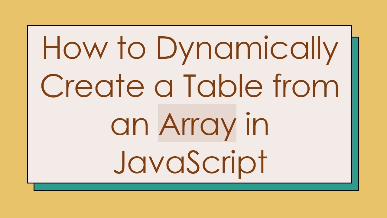 How to Dynamically Create a Table from an Array in JavaScript