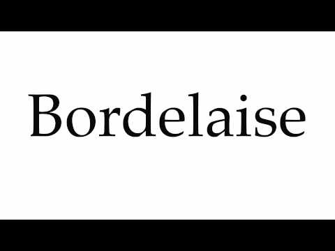 How to Pronounce Bordelaise