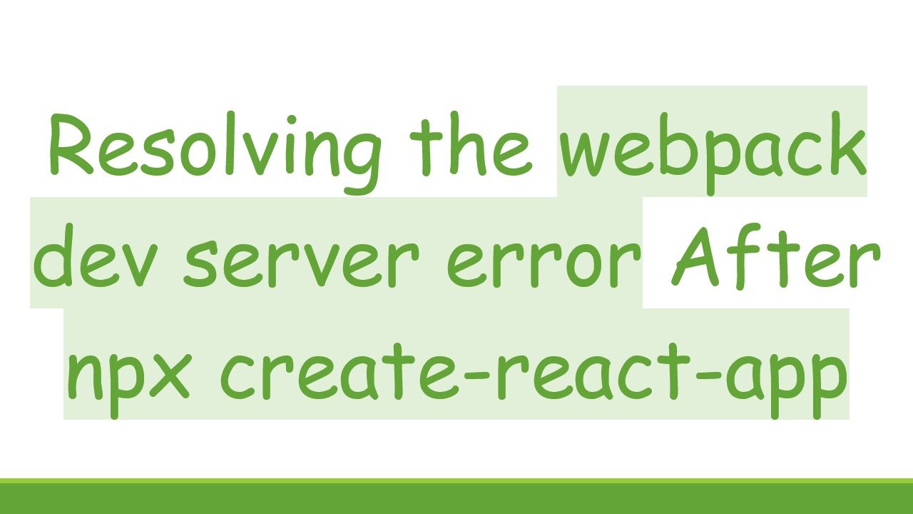 Resolving the webpack dev server error After npx create-react-app