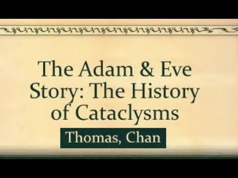 The Adam and Eve story - The History Of Cataclysms - Dr. Chan Thomas - Uncovering The Truth